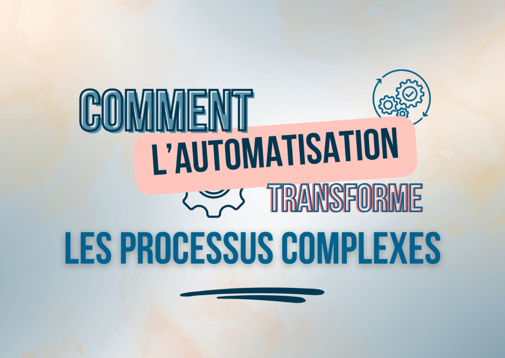 Comment l'Automatisation Transforme les Processus Complexes ? - eimei